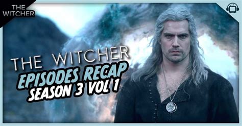 The Witcher Season 3 Volume 1 Episode By Episode