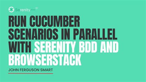 how to run cucumber scenarios in parallel with serenity bdd and browserstack serenity dojo tv