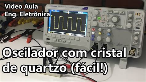 OSCILADOR CRISTAL BEM FÁCIL Vídeo Aula 293 YouTube
