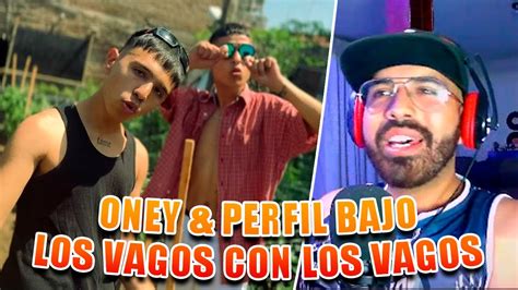ONEY PERFIL BAJO LOS VAGOS CON LOS VAGOS ROTALO REACCIÓN YouTube