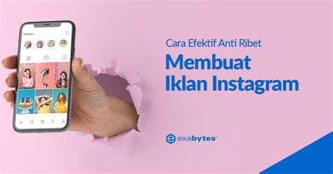 Cara Membuat Iklan Instagram Dengan Efektif Dan Enggak Ribet