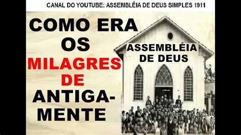 COMO ERA OS MILAGRES NA ASSEMBLÉIA DE DEUS ANTIGAMENTE DIÁRIO DE