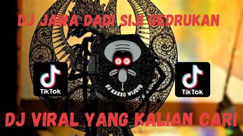 DJ JAWA DADI SIJI GEDRUKAN VIRAL TIKTOK 2023 YANG KALIAN CARI YouTube