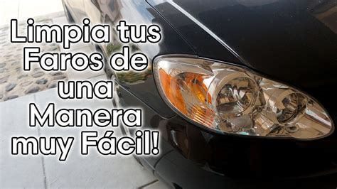 Como LIMPIAR LOS FAROS OPACOS DE LOS AUTOMOVILES FACILMENTE YouTube