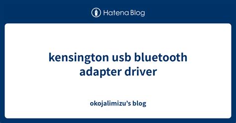 Kensington Usb Bluetooth Adapter Driver Okojalimizus Blog