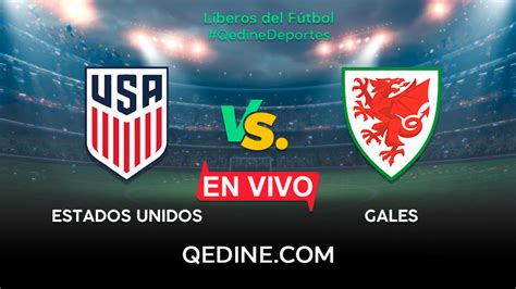 Estados Unidos Vs Gales En Vivo Pron Stico Horarios Y Canales Tv