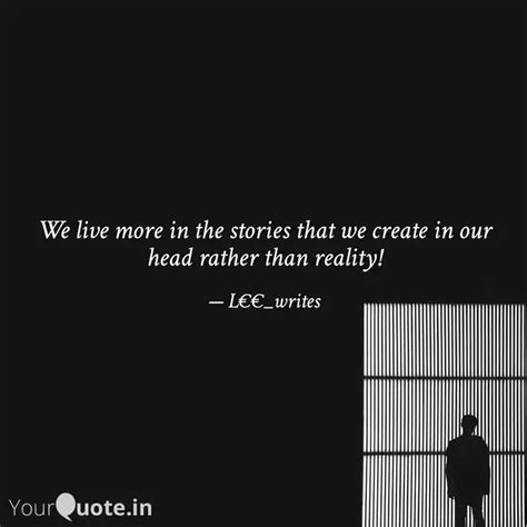 We Live More In The Stori Quotes Writings By Leela Oduri YourQuote