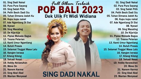 Sing Dadi Nakal Dek Ulik Ft Widi Widiana Full Album Lagu Bali