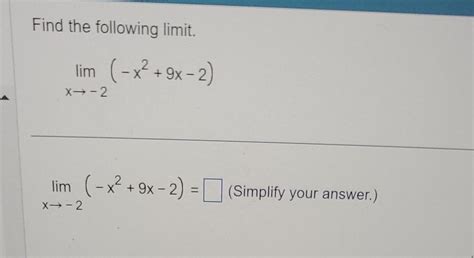 solved find the following limit limx→−2 −x2 9x−2