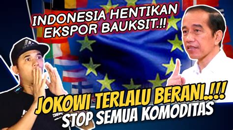SEMAKIN DIGUGAT PRESIDEN JOKOWI SEMAKIN BERANI STOP EKSPOR BAHAN