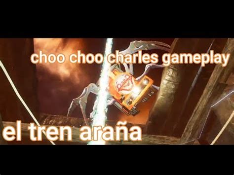 El Tren Araña CHOO CHOO CHARLES Pasando El Juego Completo YouTube