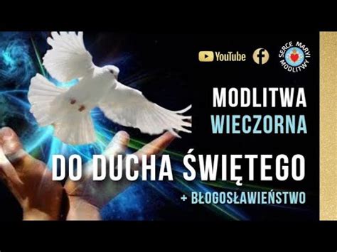 PIĘKNA MODLITWA WIECZORNA DO DUCHA ŚWIĘTEGO DUCHU PRAWDY MIŁOŚCI I