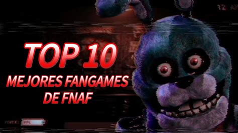 TOP 10 De Mejores Fangames De FNAF YouTube