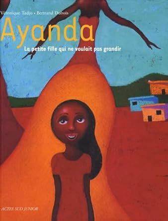 Amazon Fr Ayanda La Petite Fille Qui Ne Voulait Pas Grandir Tadjo