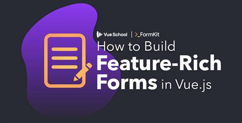 how to build feature rich forms in vue js vue school articles