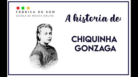 História Chiquinha Gonzaga YouTube