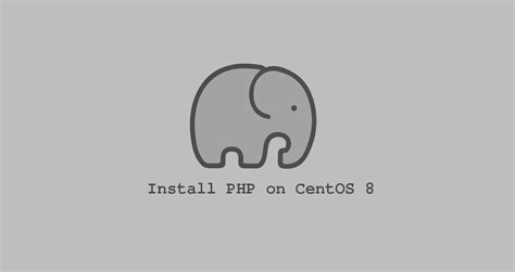 How To Install PHP On CentOS 8