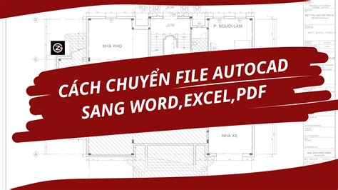 Cách chuyển file CAD sang Word Excel PDF Giúp bạn chia sẻ bản vẽ