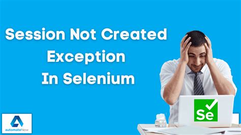 Resolved SessionNotCreatedException AutomateNow