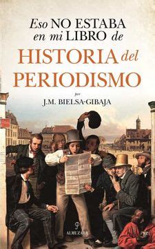 Libro Eso No Estaba En Mi Libro De Historia Del Periodismo De J M