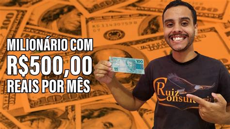 COMO FICAR MILIONÁRIO R 500 00 POR MÊS É possível ficar rico