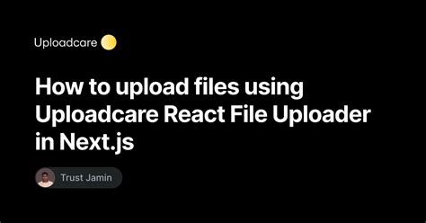 How To Upload Files Using Uploadcare React File Uploader In Next Js