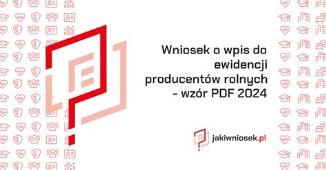 Wniosek o wpis do ewidencji producentów rolnych 2024 jakiwniosek pl