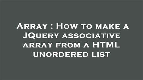 array how to make a jquery associative array from a html unordered list youtube