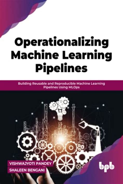 operationalizing machine learning pipelines building reusable and reproducible machine learning