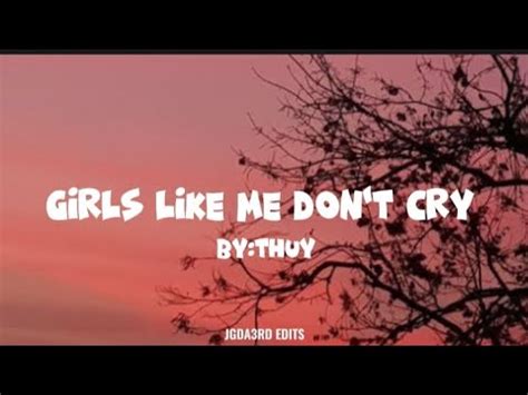 Thuy Girls Like Me Don T Cry Lyric Edit Youtube