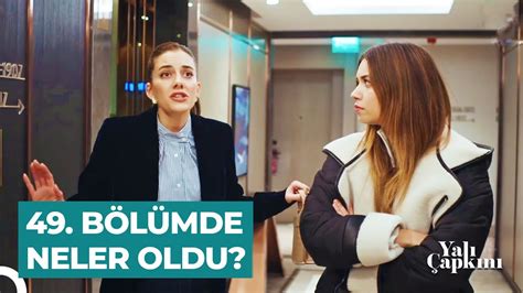 Yalı Çapkını 49 Bölüm Özeti YouTube