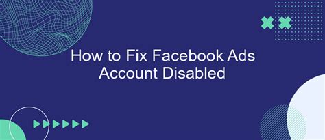 How To Fix Facebook Ads Account Disabled SaveMyLeads