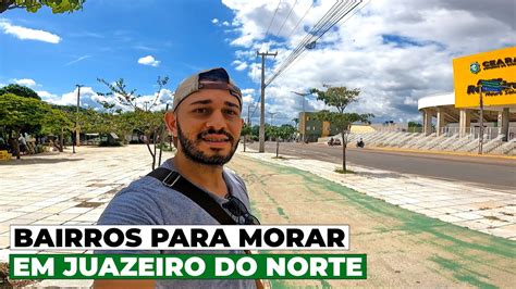 Conheça 3 Ótimos Bairros para Morar em Juazeiro do Norte CE YouTube