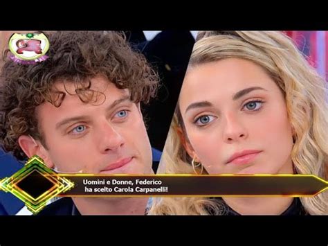 Uomini E Donne Federico Ha Scelto Carola Carpanelli YouTube