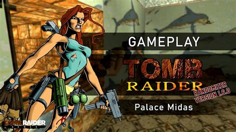 Gameplay Tomb Raider 1 Randomizer V 1 6 03 Palace Midas YouTube
