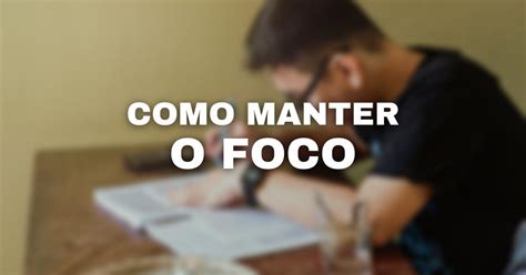 Concentração nos estudos veja 8 dicas para manter o foco