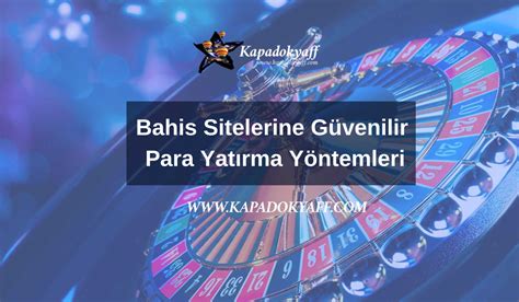 Bahis Sitelerine Güvenilir Para Yatırma Yöntemleri 2022 Kapadokyaff