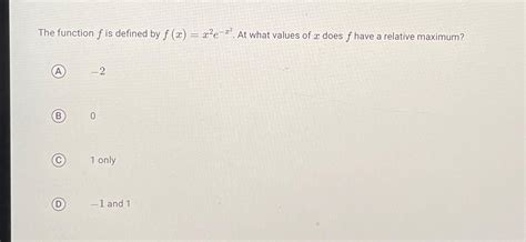 solved the function f ﻿is defined by f x x2e x2 ﻿at what