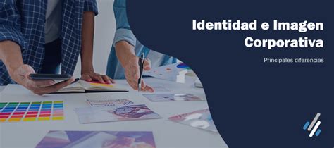 Identidad Corporativa E Imagen Corporativa Conoce Las Diferencias