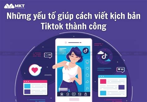 7 Bước Trong Cách Viết Kịch Bản Tiktok Thu Hút Và Chất Lượng