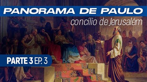 Concílio de Jerusalém e a Circuncisão Estudo do Apóstolo Paulo