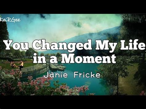 You Changed My Life In A Moment By Janie Fricke KeiRGee Lyrics