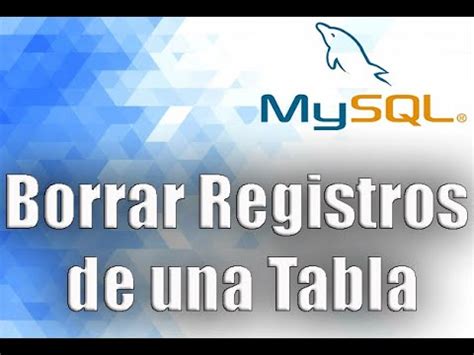 Borrar Registros De Una Tabla MySQL YouTube