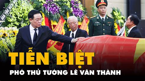 Tiễn biệt Phó thủ tướng Lê Văn Thành YouTube