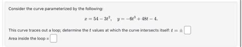 solved consider the curve parameterized by the following