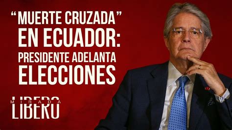 Muerte Cruzada En Ecuador Presidente Adelante Elecciones YouTube