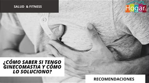 Como saber si tengo ginecomastia y cómo lo soluciono HogarTv