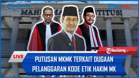 LIVE Putusan MKMK Perkara Dugaan Pelanggaran Kode Etik Hakim MK