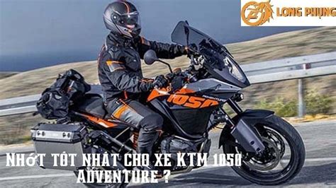 Nhớt tốt nhất cho xe KTM 1050 Adventure là gì Vỏ xe máy