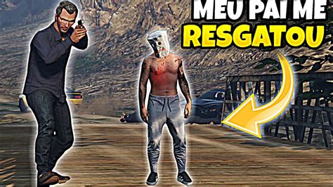 Gta V Vida De Jovem O Grande Resgate Meu Pai N O Me Deixou Ser